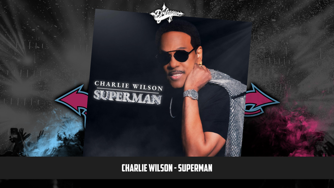 DJ-LEAGUE.NET | Charlie Wilson - Superman