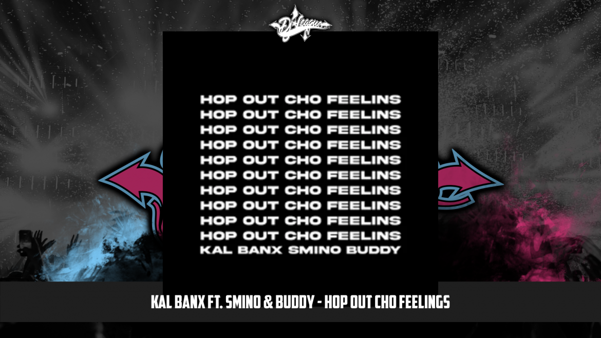 DJ-LEAGUE.NET | Kal Banx ft. Smino & Buddy - Hop Out Cho Feelings