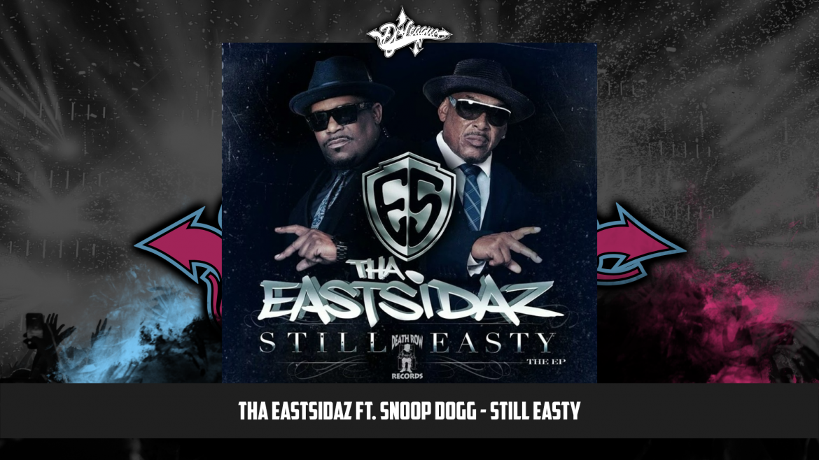 DJ-LEAGUE.NET | Tha Eastsidaz ft. Snoop Dogg - Still Easty