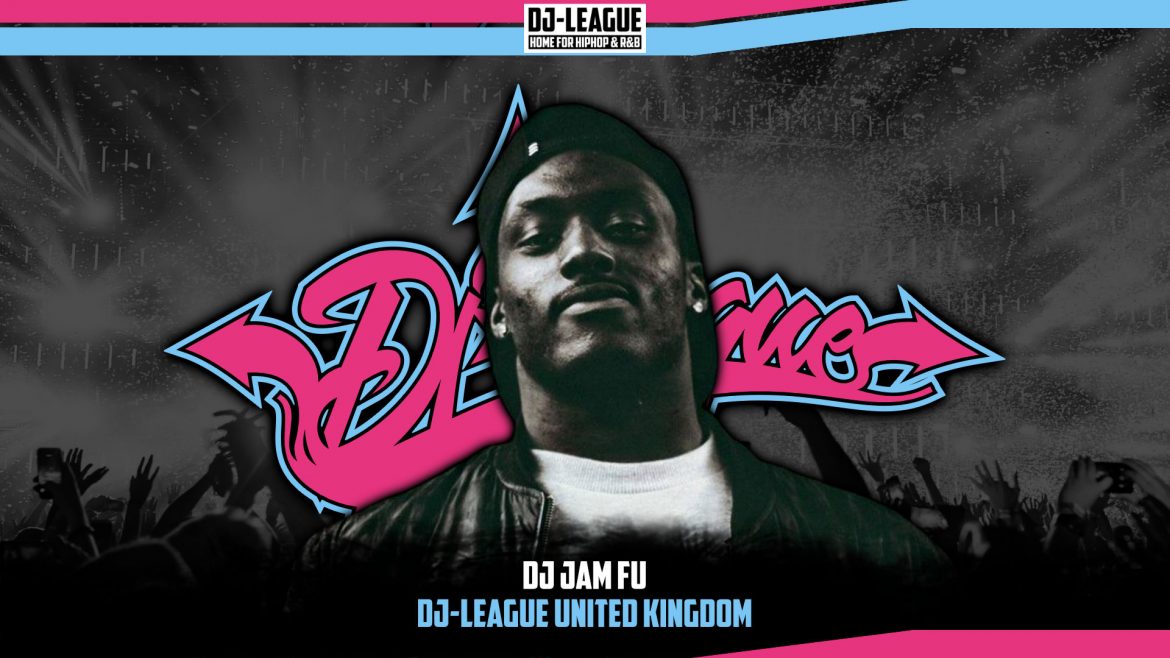 DJ-LEAGUE.NET | Welcome DJ Jam Fu (UK)
