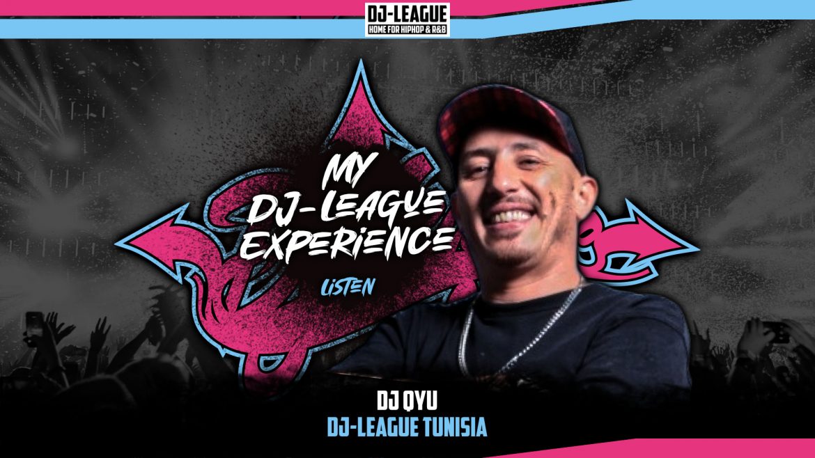 DJ-LEAGUE.NET | DJ QYU (TUN) - My Experiences