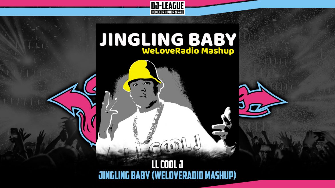 DJ-LEAGUE.NET | LL Cool J - Jingling Baby (WeLoveRadio Mashup)